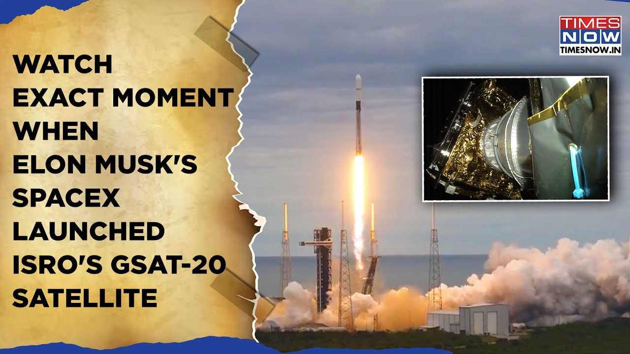 Moment Musk's SpaceX Launched ISRO's GSAT-20 Satellite, Watch| Game-Changer For In-Flight ...