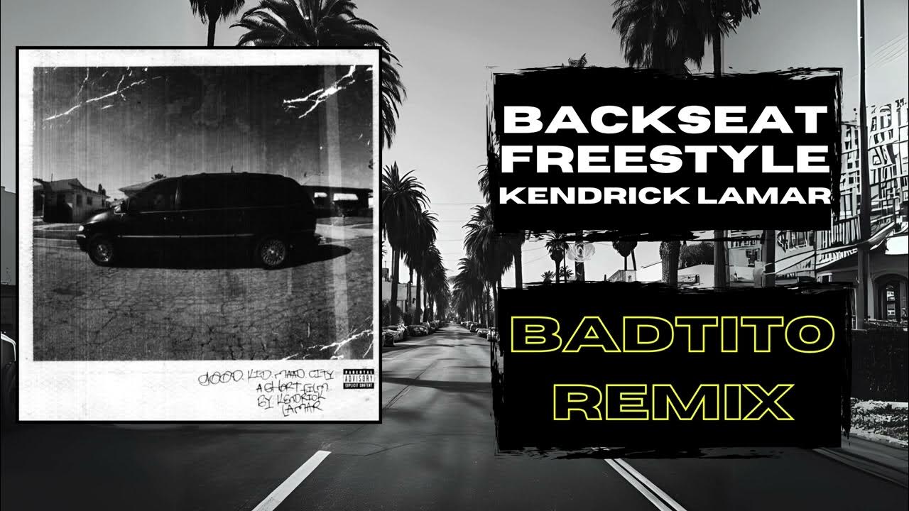 Kendrick Lamar - Backseat Freestyle (Badtito Remix) - YouTube