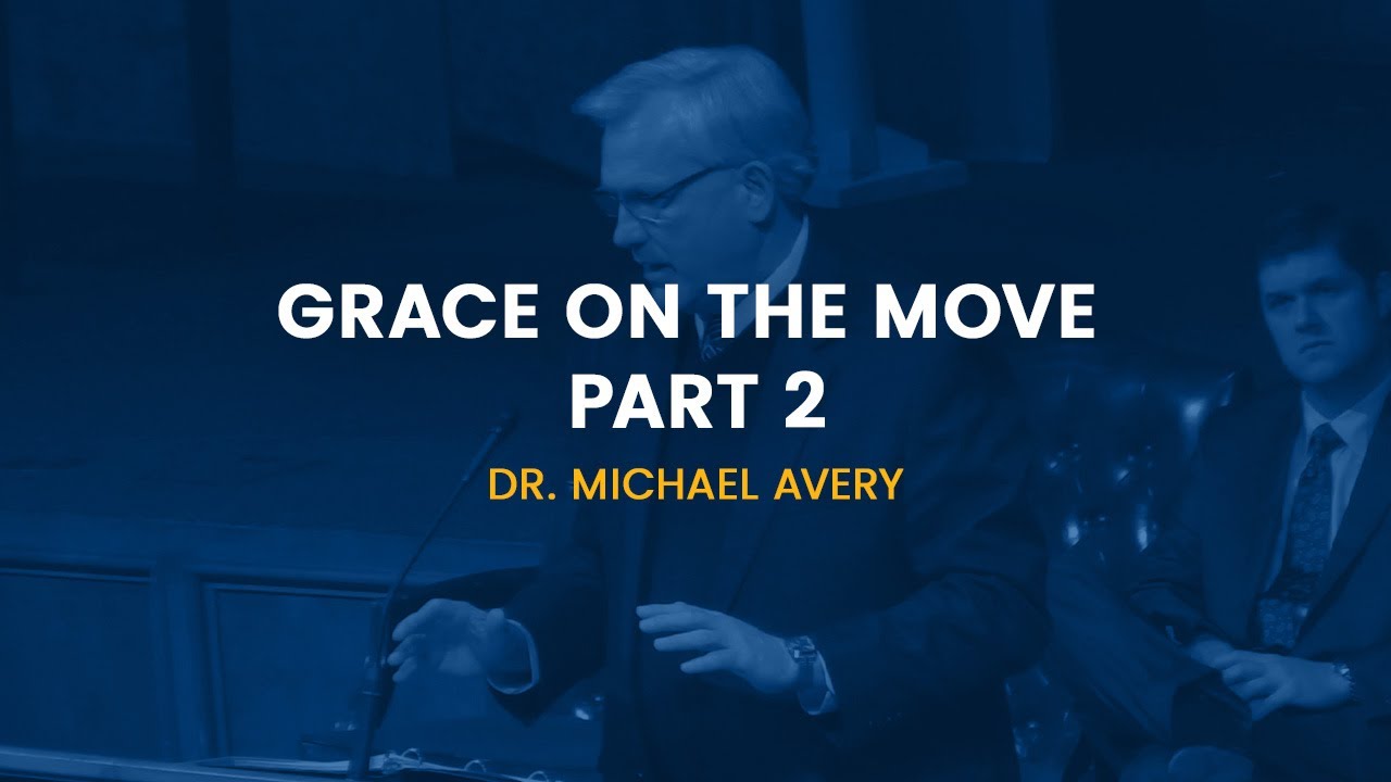 GBSC Chapel || Grace On The Move - Part 2 (Dr. Michael Avery) - YouTube