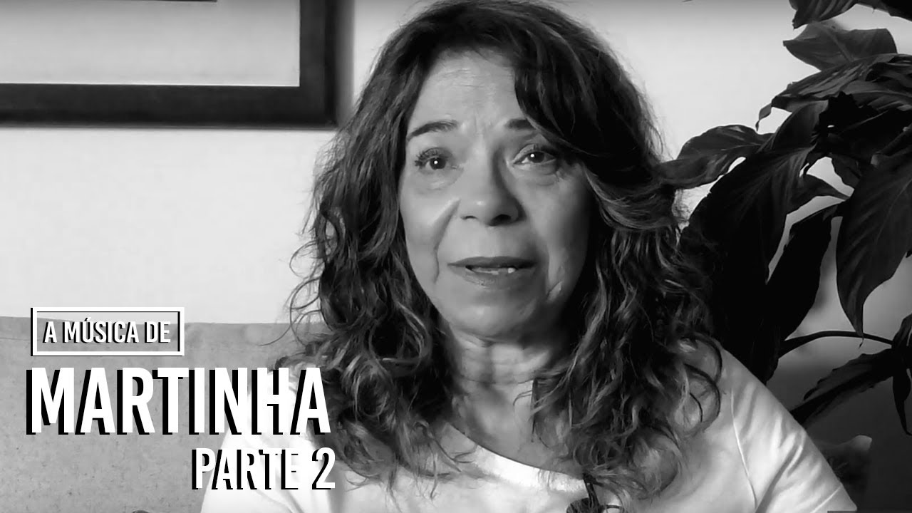 A Música de Martinha (parte 2 de 2) - YouTube