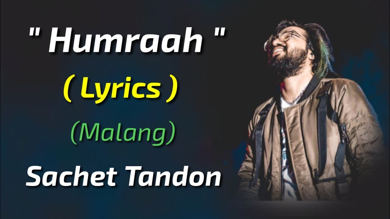 Humraah : (LYRICS) - Malang - Sachet Tandon - Aditya R Kapoor , Disha ...
