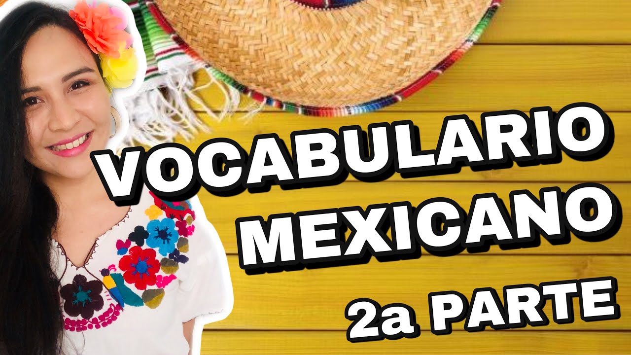 VOCABULARIO MEXICANO 2a PARTE - Mexican vocabulary in Spanish, 2nd part ...