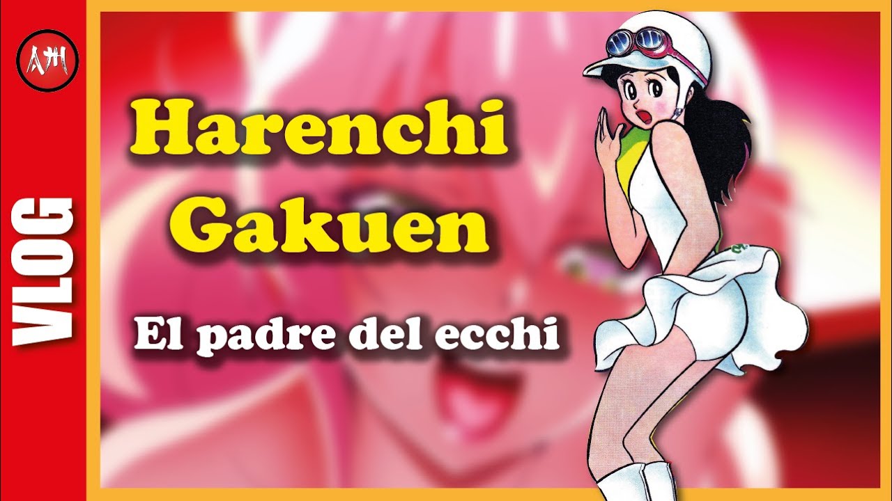 EL PADRE DEL ECCHI - HARENCHI GAKUEN | Otro manga pionero de Gō Nagai - YouTube