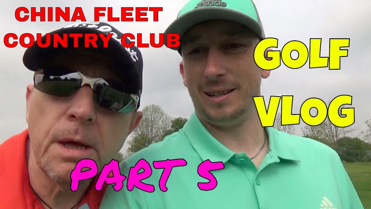 China Fleet Country Club Golf VLOG|Part 5 - YouTube