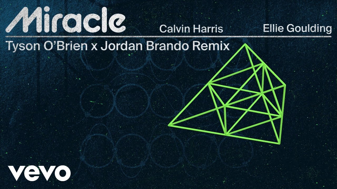 Calvin Harris, Ellie Goulding - Miracle (Tyson O'Brien x Jordan Brando ...