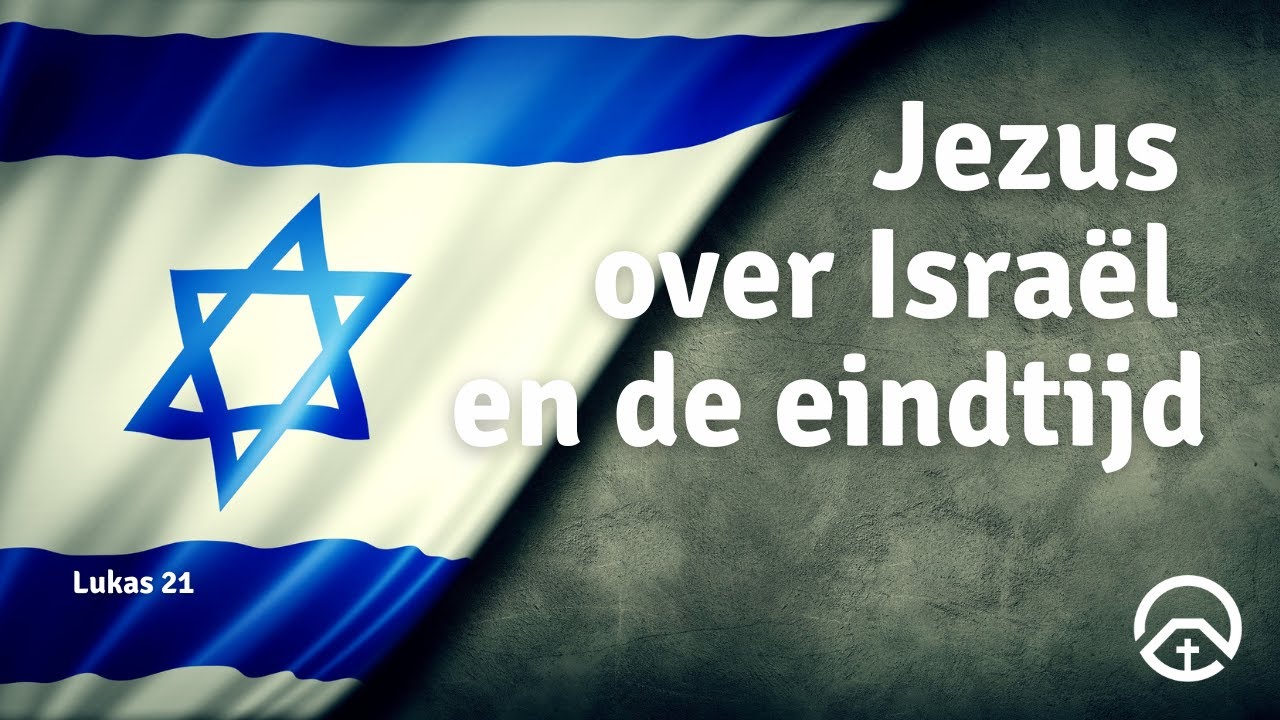 Jezus over Israël en de eindtijd | Lukas 21 | preek door Philip ...