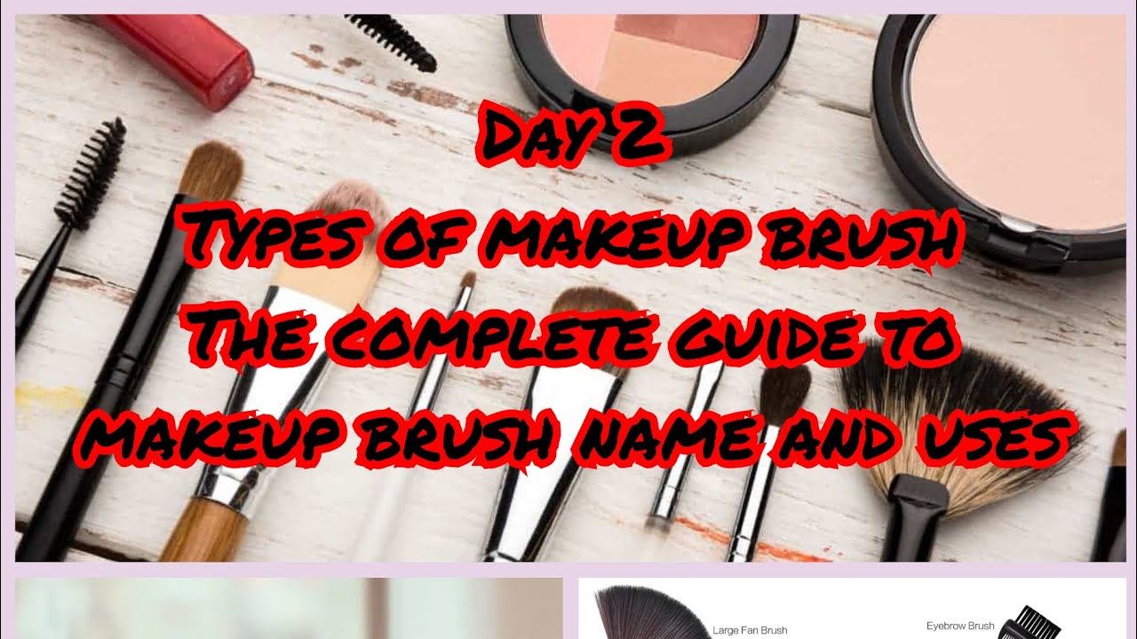 Day 2 types of brushes, the complete guid to makeup brush naMe and uses ...
