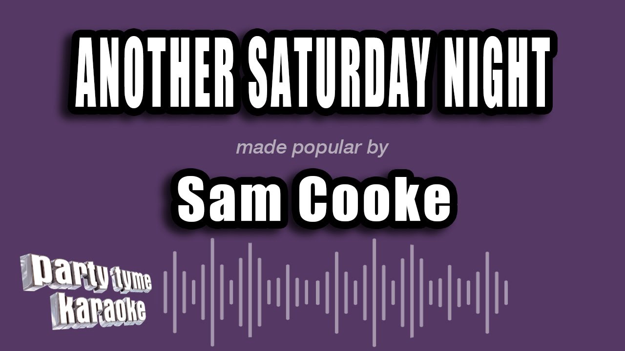 Sam Cooke - Another Saturday Night (Karaoke Version) - YouTube