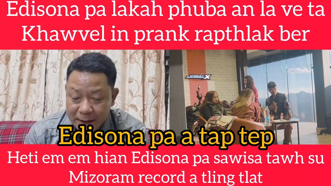 Edisona pa lakah phuba an la ta, zak ngawih ngawihin an siam ve ta e🤣 ...