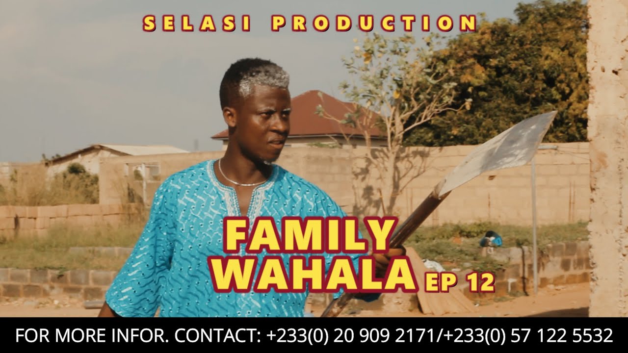FAMILY WAHALA (MINISERIES) || EPISODE TWELVE || SELASI PRODUCTION - YouTube
