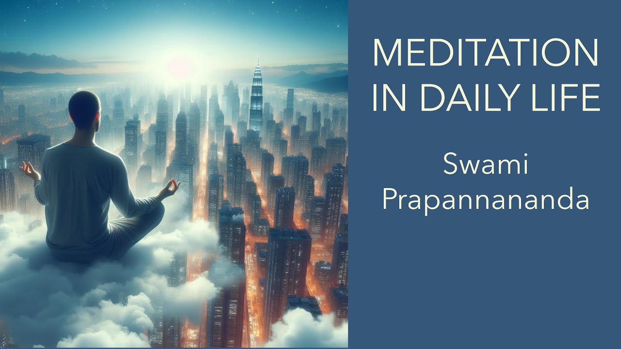 Meditation in Daily Life · Swami Prapannananda - YouTube
