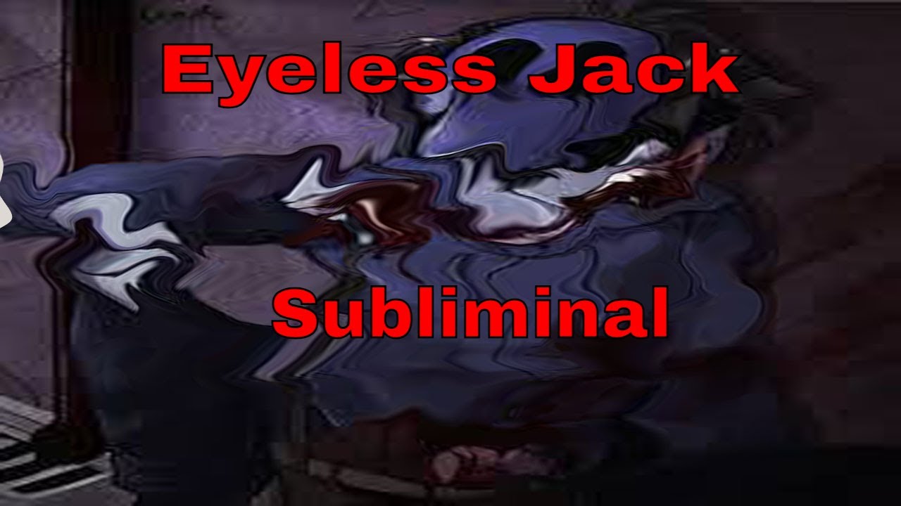 Eyeless Jack Subliminal - YouTube