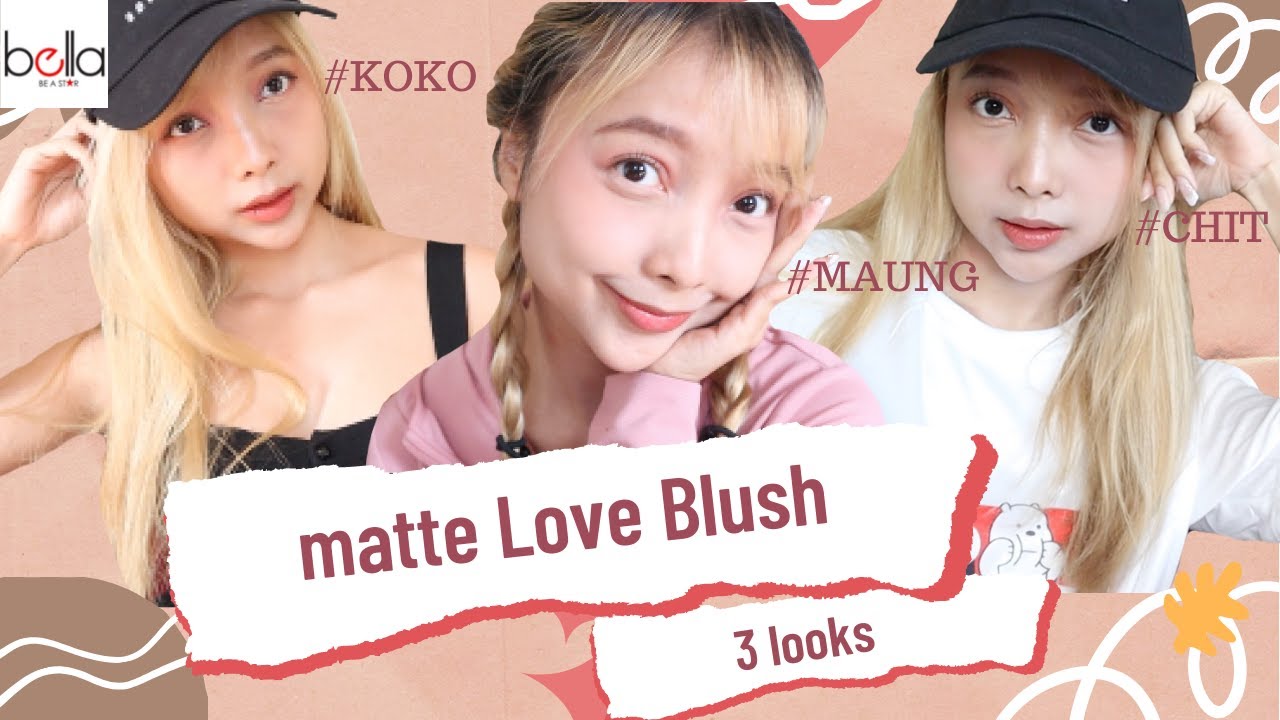 3 Looks with bella: matte Love Blush (Myanmar Brand) - YouTube