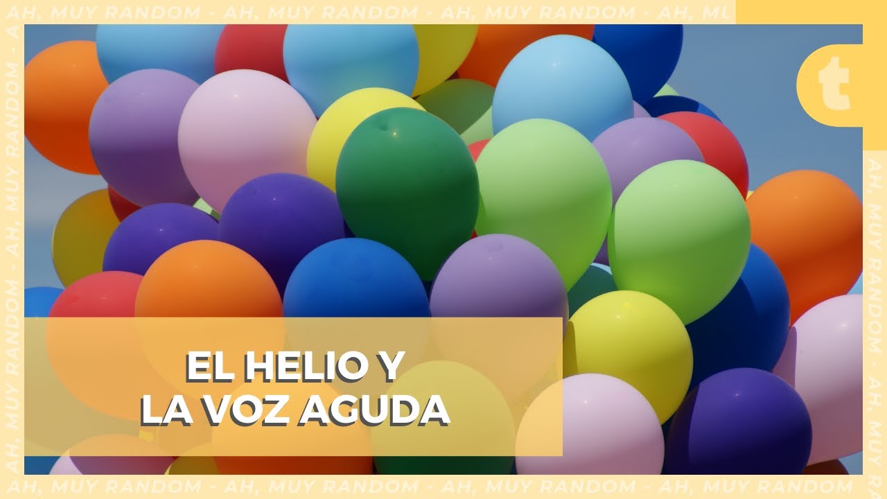 ¿Por qué el HELIO nos pone la voz aguda? - YouTube