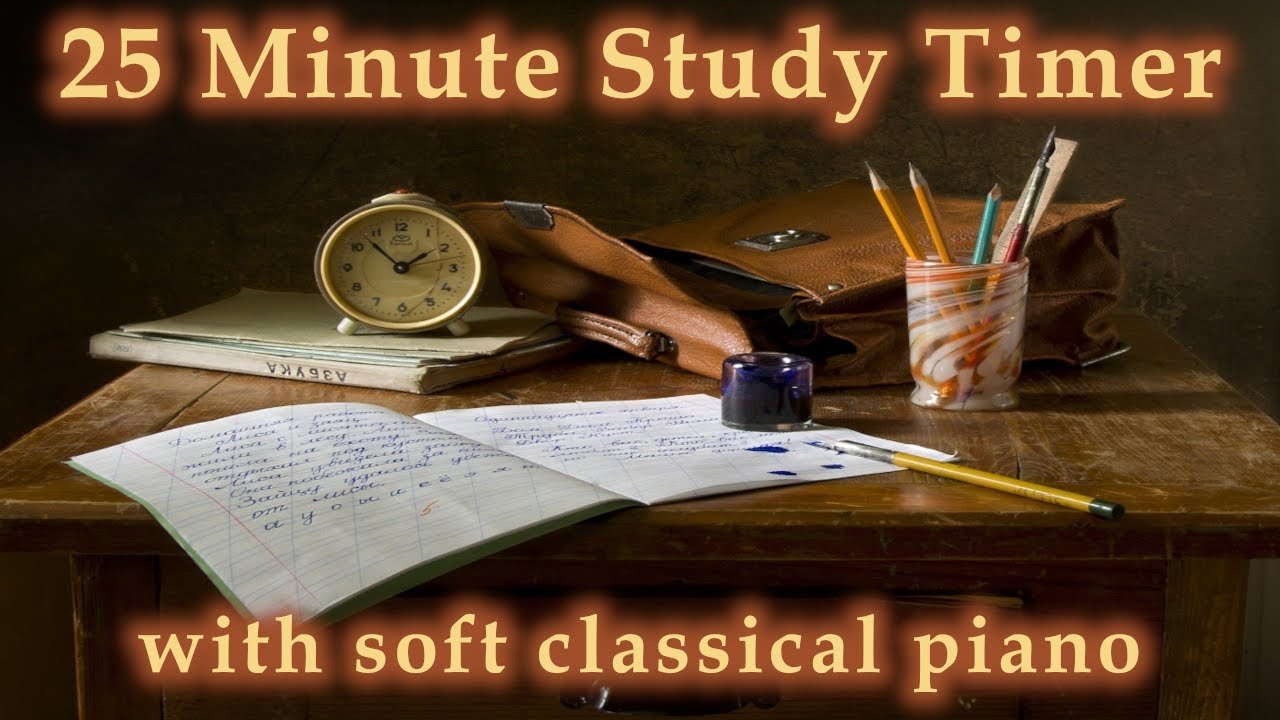 25 Minute Study Timer with Quiet Classical Piano Music to Study and ...
