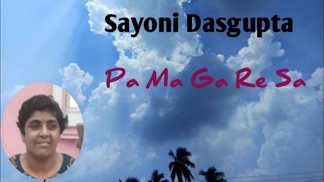 Sayoni Dasgupta II Modern Bengali Song II Pa Ma Ga Re Sa - YouTube