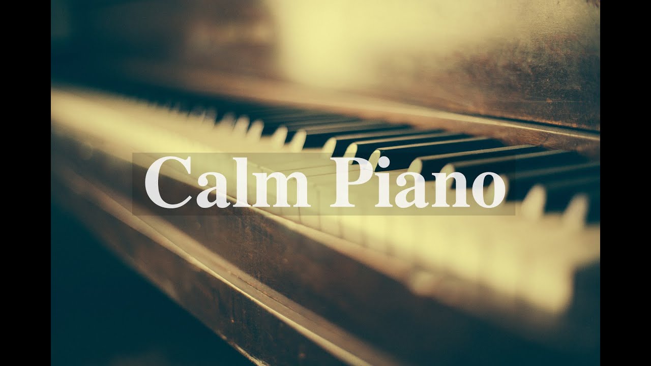 Piano Playlist 03 Slow Relax And Calm Piano Music Youtube