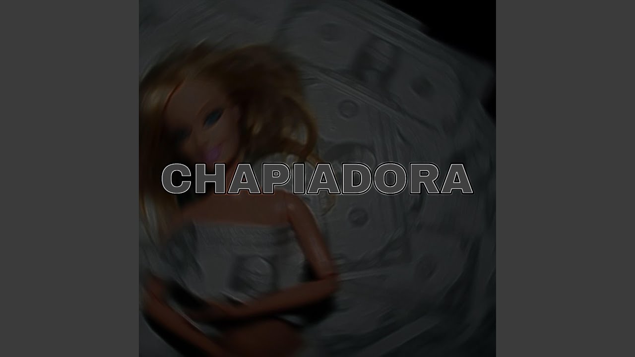 CHAPIADORA - YouTube