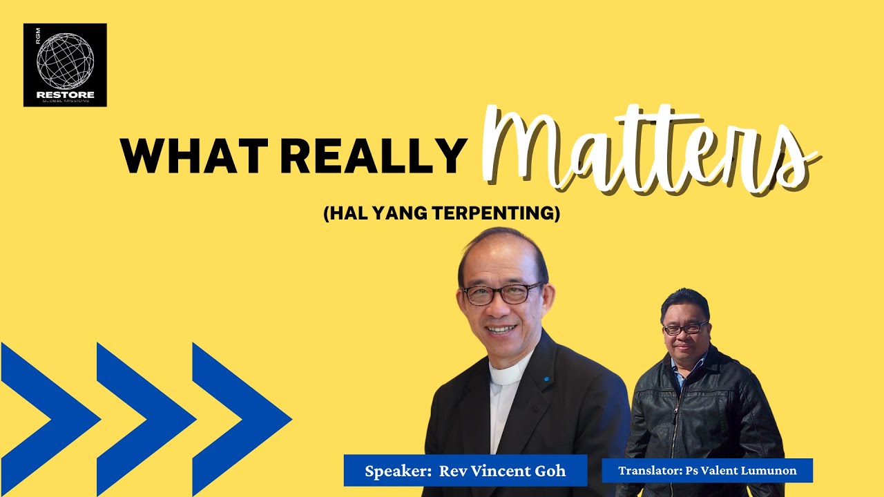 What Really Matters - Rev Vincent Goh, RGM ANNIVERSARY CELEBRATION ...