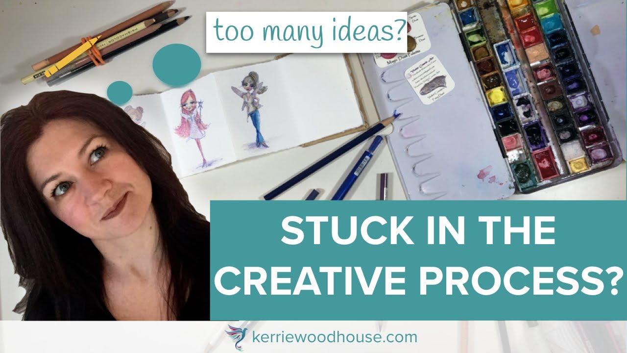STUCK IN THE CREATIVE PROCESS - can creative people have too many ideas ...
