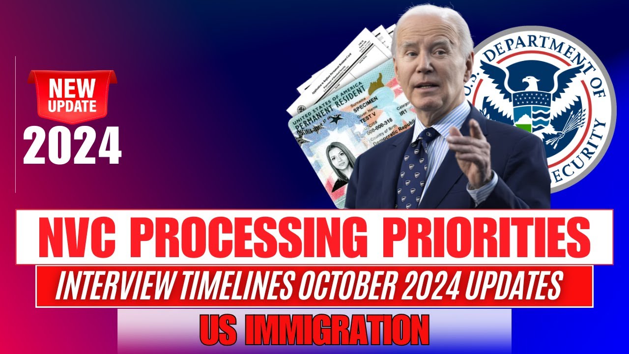 NVC Processing Priorities and Interview Timelines: October 2024 Updates ...