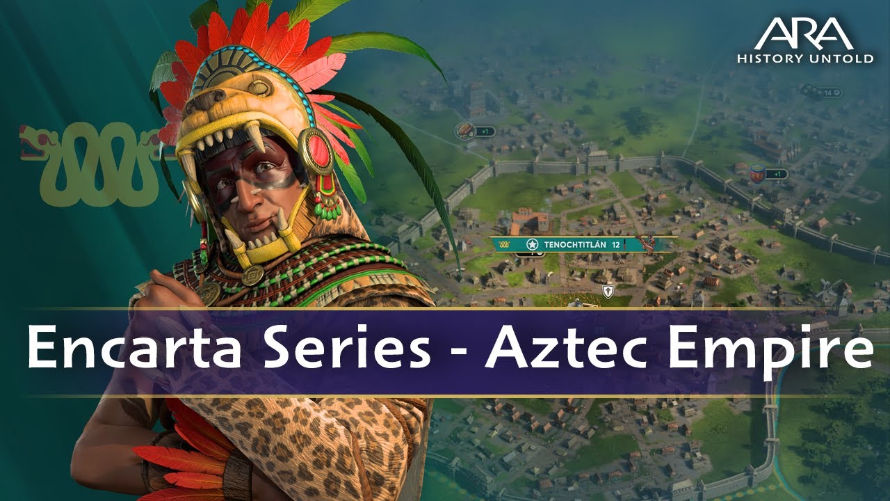 Ara: History Untold Encarta Ep. 23 – Itzcoatl & Aztec Empire | Gameplay ...