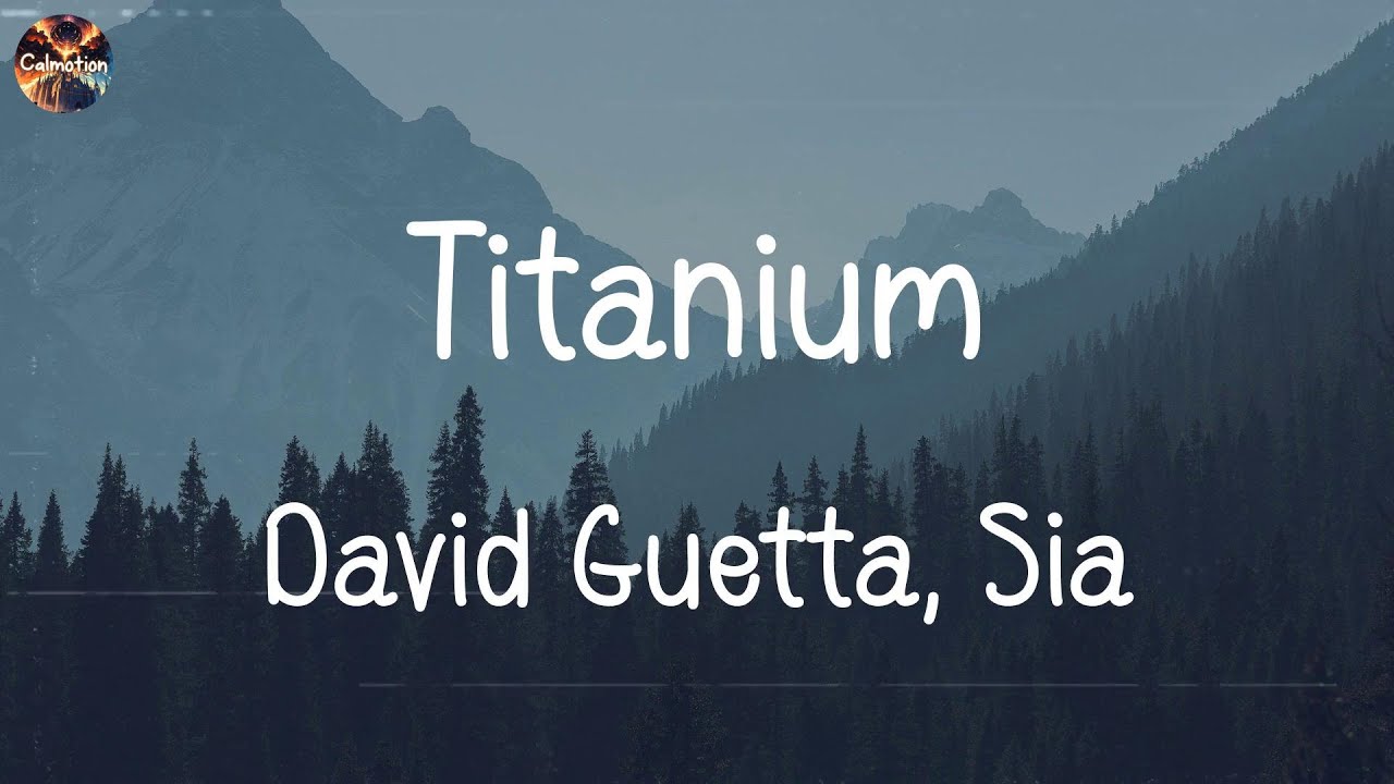 David Guetta, Sia - Titanium (Lyrics) || Ellie Goulding, Ed Sheeran ...