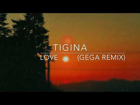 Tigina - Love (Gega Remix)