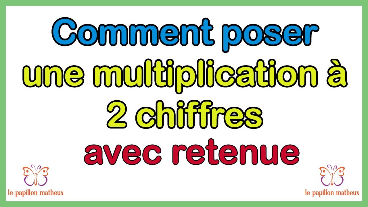 Comment poser une multiplication à 2 chiffres (avec retenue) - YouTube