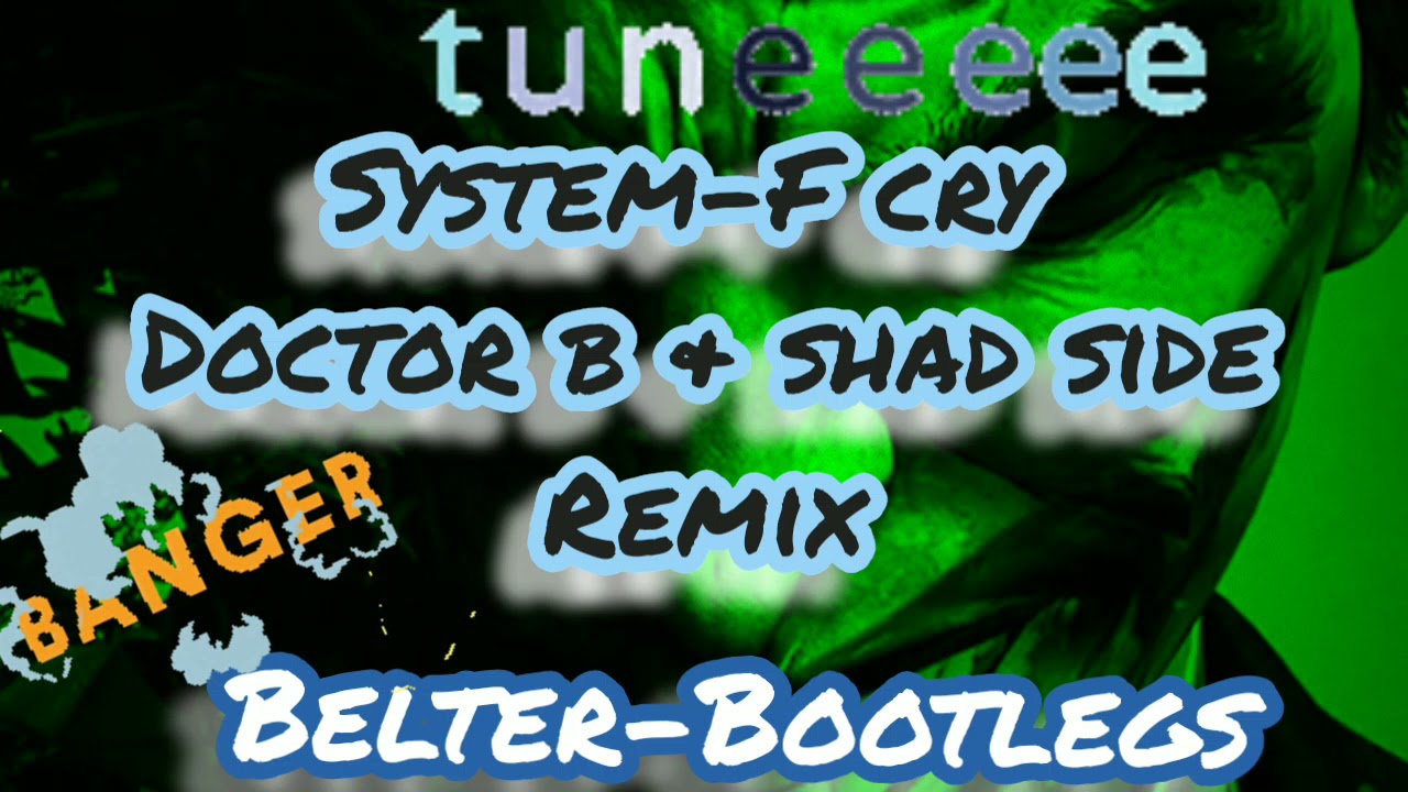 System F CRY (Doctor B & Shad Side Remix 💥👊💥👊💥👊👊💥💥👊 - YouTube