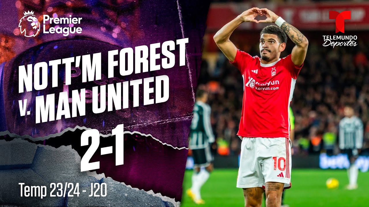 Highlights & Goles: Nottingham Forest v. Manchester United 2-1 ...