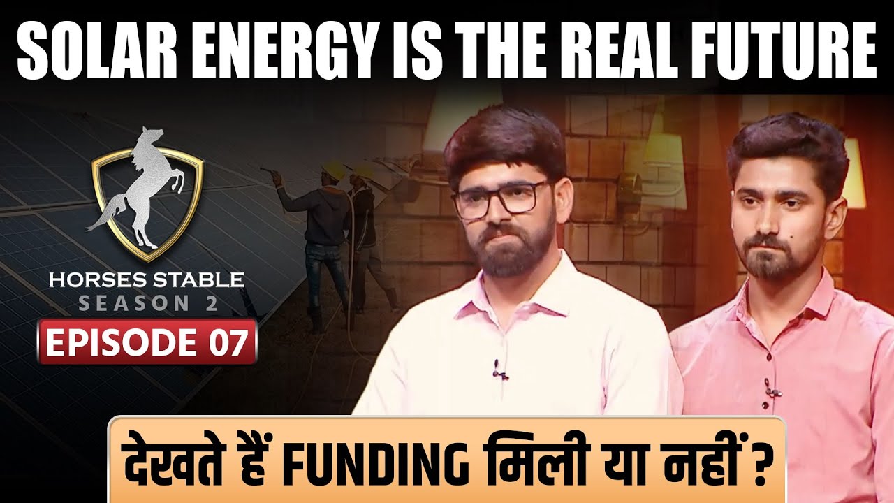 S2 E7 : Solar Energy के Start-Up को मिली ₹1Crore की Funding | Horses ...