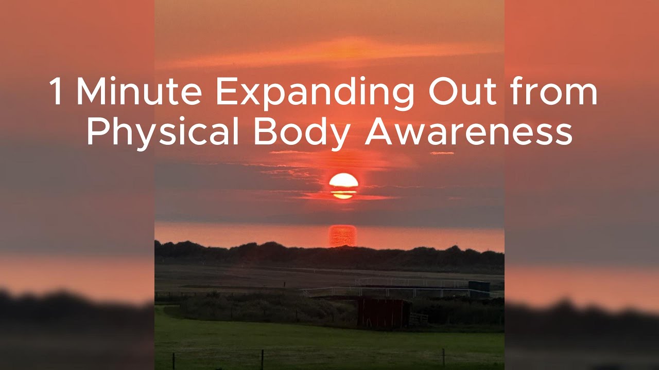 1 Minute Meditation Guided Expanding Awareness Out from the Physical ...