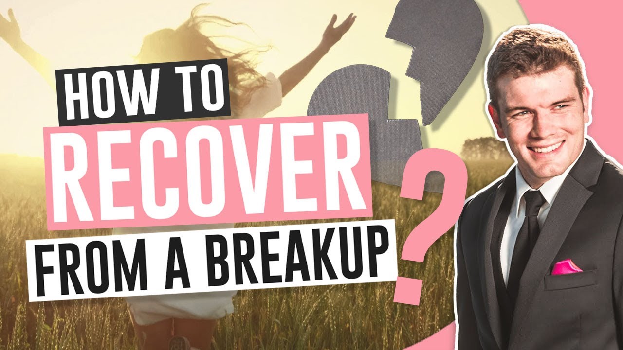 How To Recover From A Breakup - YouTube