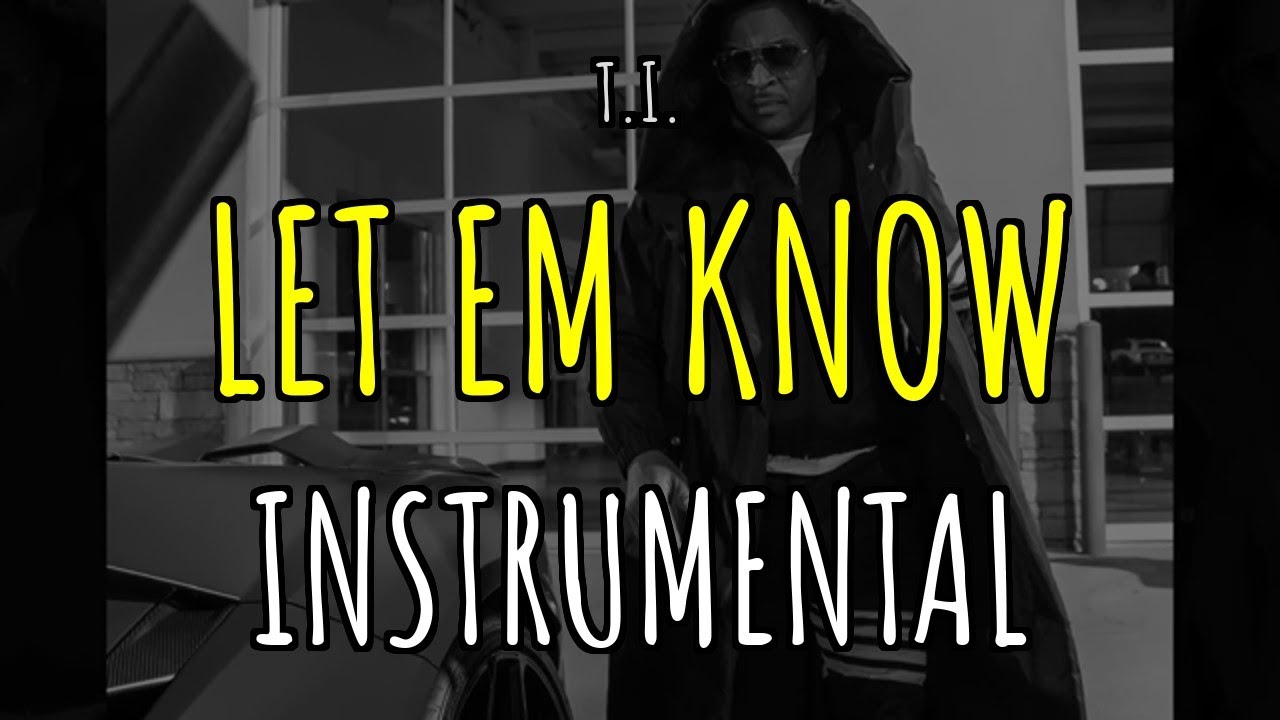 [INSTRUMENTAL] - LET EM KNOW - T.I. - YouTube