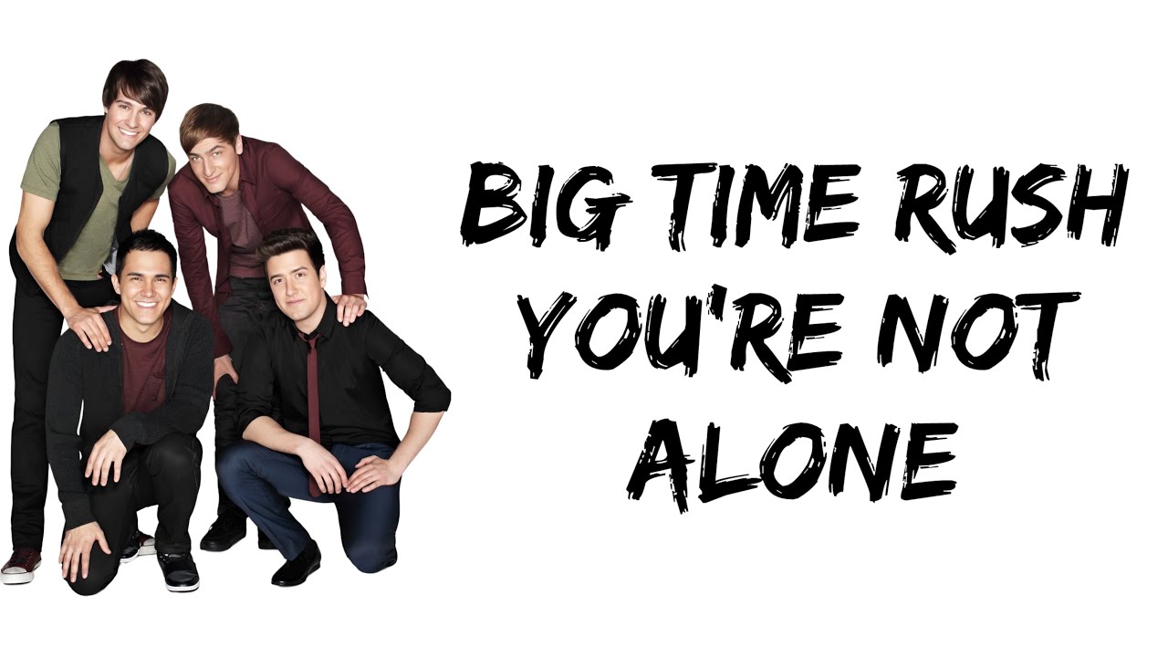Big Time Rush - You're Not Alone (lyrics) - YouTube