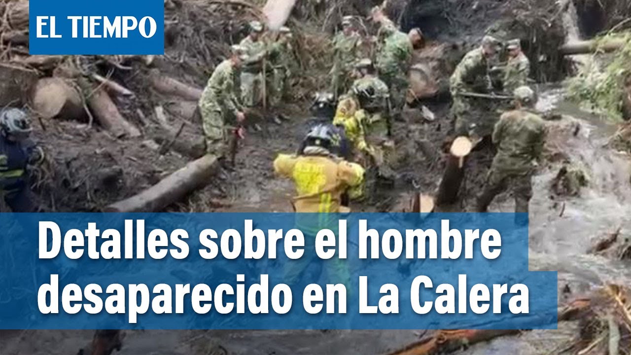 Detalles de la desaparición de un hombre en La Calera | El Tiempo - YouTube