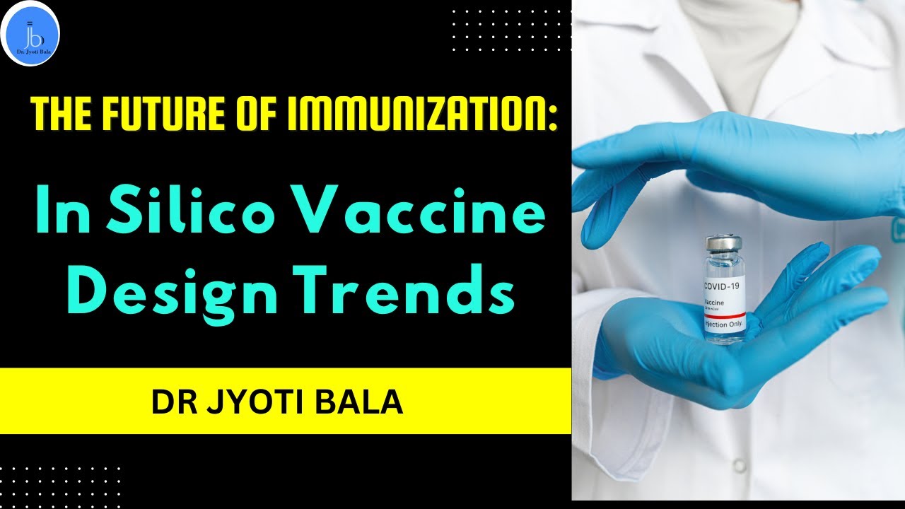 In Silico Vaccine Design Trends| The Future of Immunization ...
