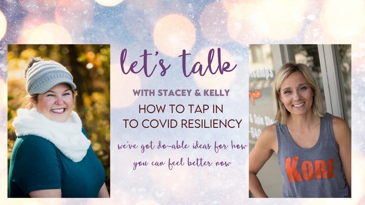 Tap in to your Covid Resiliency with Stacey & Kelly - YouTube