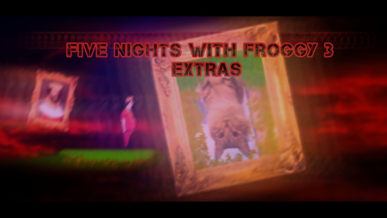 Extra thingies in Five Nights with Froggy 3 - YouTube