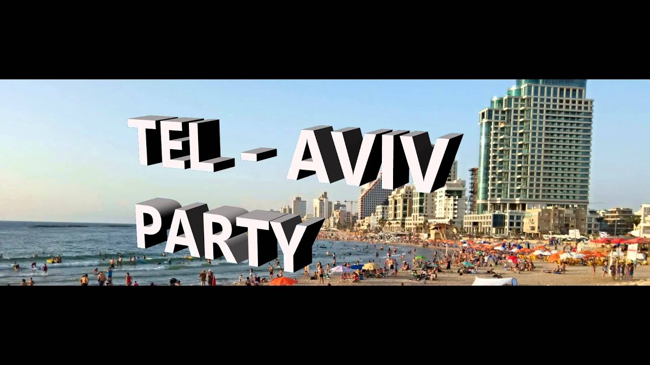 TEL AVIV PARTY - YouTube