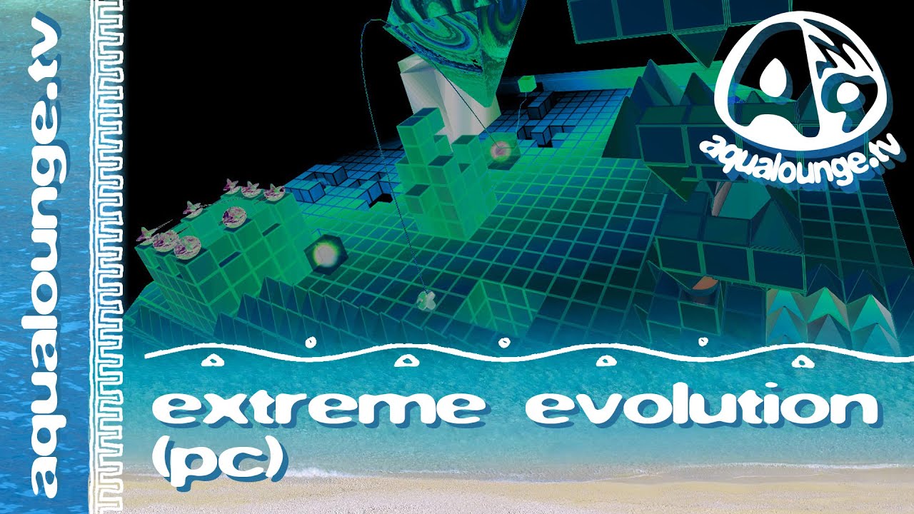 EXTREME EVOLUTION (PC) // do the evolution - aqualounge.tv indie - YouTube