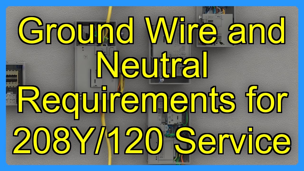 Ground Wire and Neutral Requirements for 208Y/120 Service - YouTube