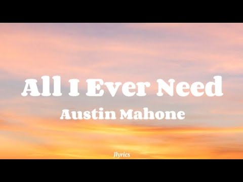Austin Mahone - All I Ever Need (Lyrics) - YouTube