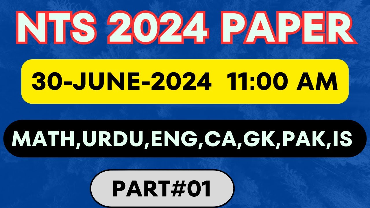NTS Paper 2024 | 11:00 AM | Part#01 | PAK | MATH | ENG | URDU | CA | GK ...