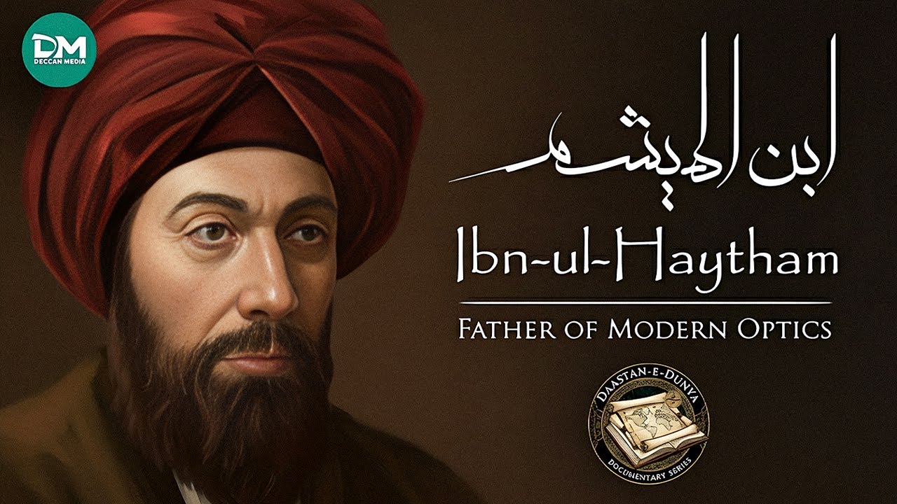 Ibn al-Haytham – Father of Optics & Visionary of the Islamic Golden Age ...