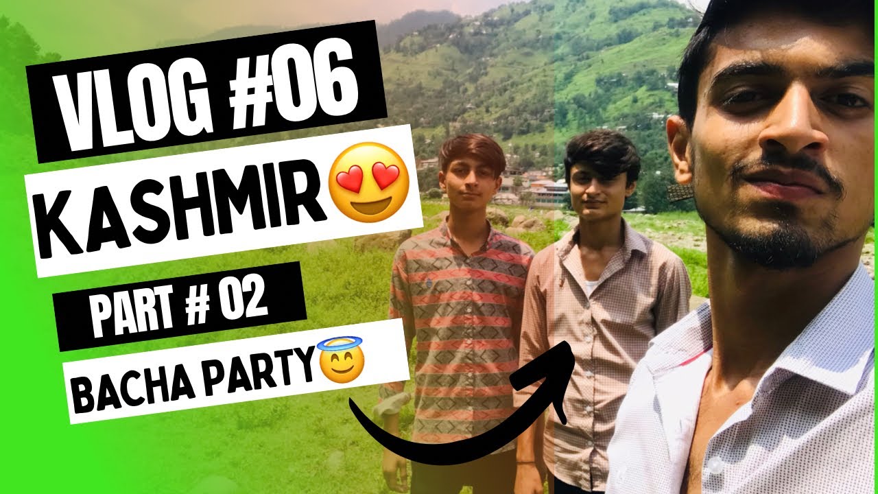 Kashmir 😍 | Apna Bagh ️ | Bacha Party🫶🏻 | Vlog # 06 |Part # 02 🏻 - YouTube