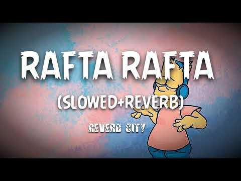 Rafta Rafta - Atif Aslam Song | (Slowed And Reverb) Lofi Mix - YouTube