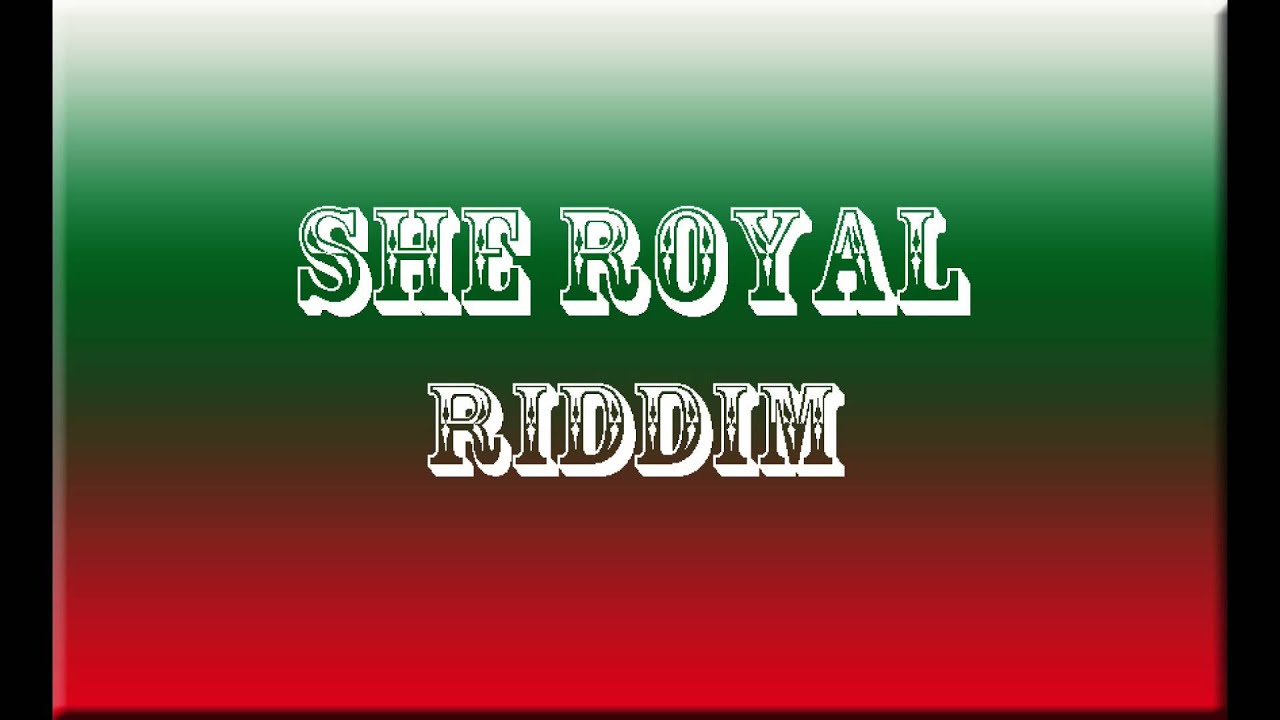 SHE ROYAL RIDDIM - YouTube