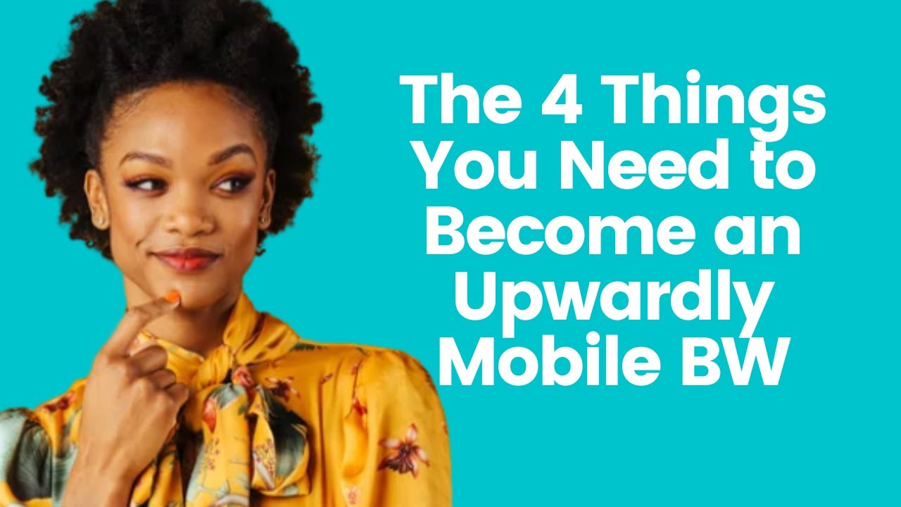 The 4 Things EVERY Upwardly Mobile BW Has...And How to Get It - YouTube